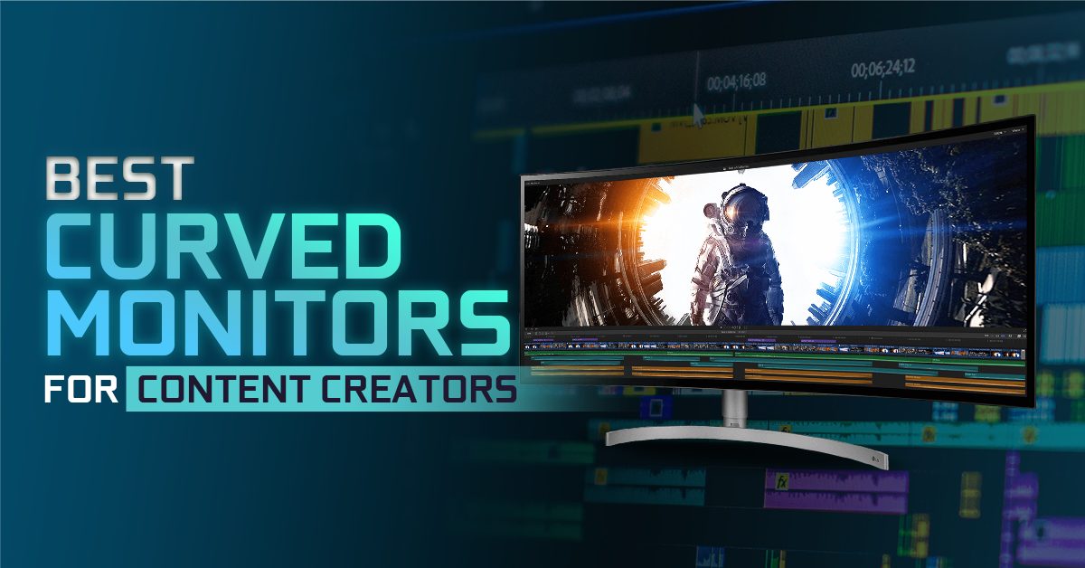 Best Curved Monitors For Content Creators