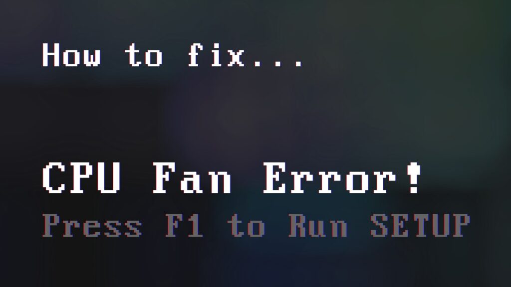How To Fix The CPU Fan Error Message