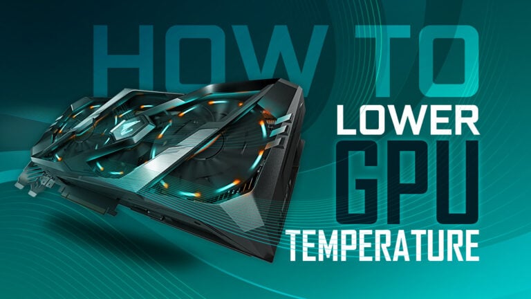 How To Lower Your GPU Temperature How To Lower Your GPU Temperature