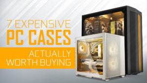7 Most Expensive PC Cases Actually Worth Buying: High-End For True ...