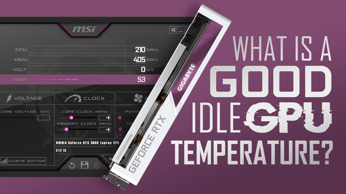 What Is A Good Idle GPU Graphics Card Temperature What Is A Good Idle GPU Graphics Card Temperature