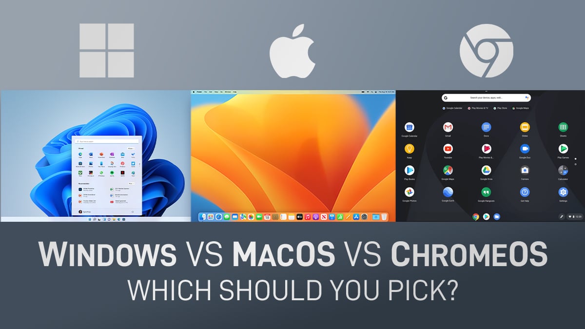 Windows vs macOS vs ChromeOS for Work — Which Should You Pick? Windows vs macOS vs ChromeOS for Work — Which Should You Pick?