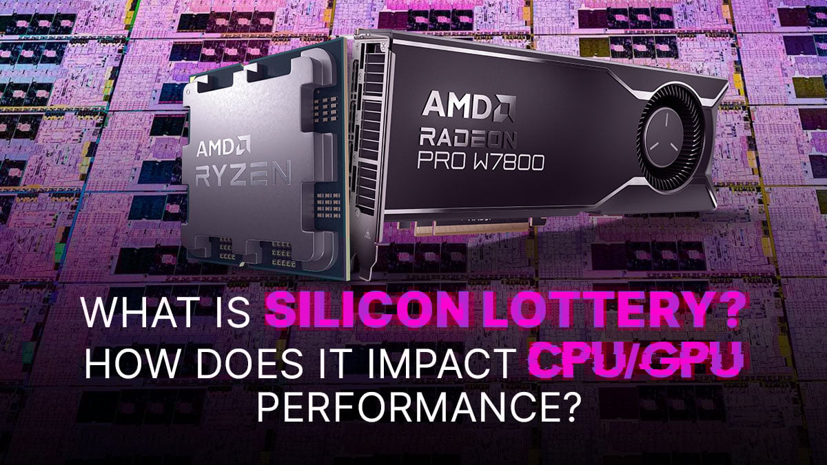 What Is The Silicon Lottery, and How Does It Impact CPU/GPU Performance?
